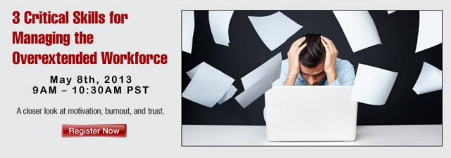 Three Critical Skills For Managing The Overextended Workforce Leading