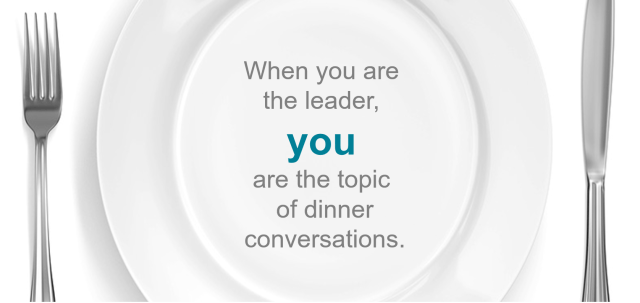 The Leader is the Topic of Dinner Conversation - What is Your Team ...